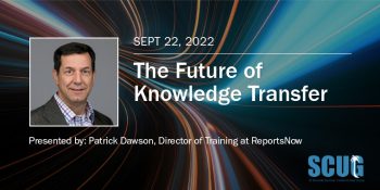 SCUG - The Future of Knowledge Transfer - ReportsNow